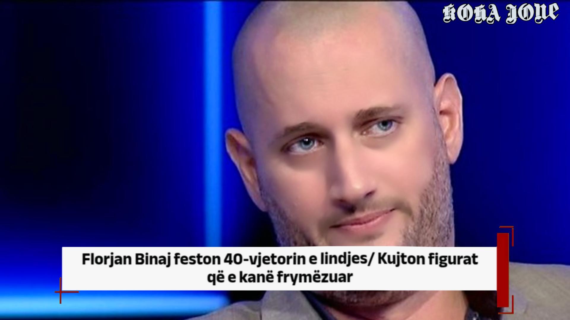 Florjan Binaj feston 40-vjetorin e lindjes! Kujton figurat që e kanë ...
